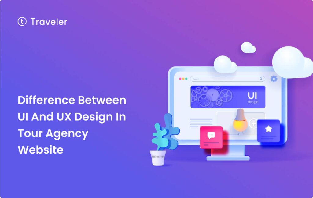 The Top Difference Between UI And UX Design In Tour Agency Website 2023 ...