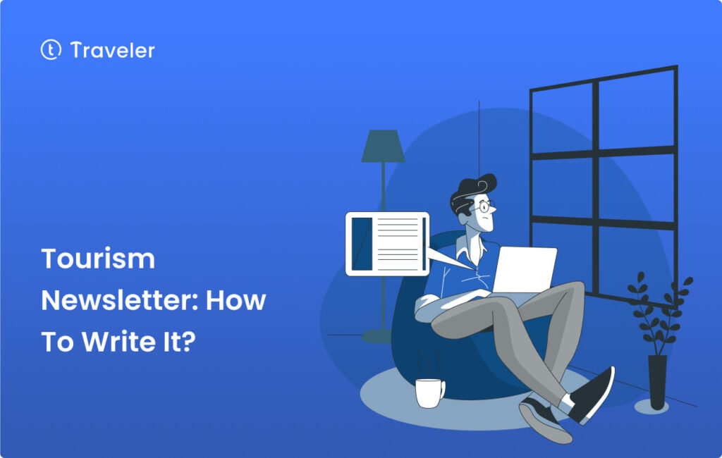 The Best Tip for How to Write Perfect Tourism Newsletter 2023? | TravelerWp