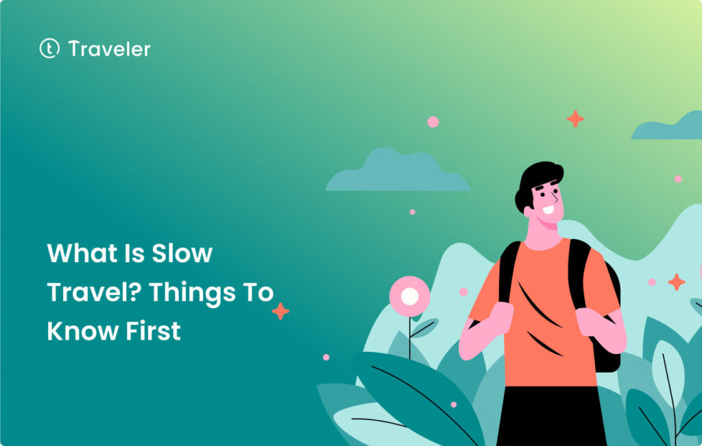 The Best Tips: What is Slow Travel? Things to Know First - Update 2023 ...